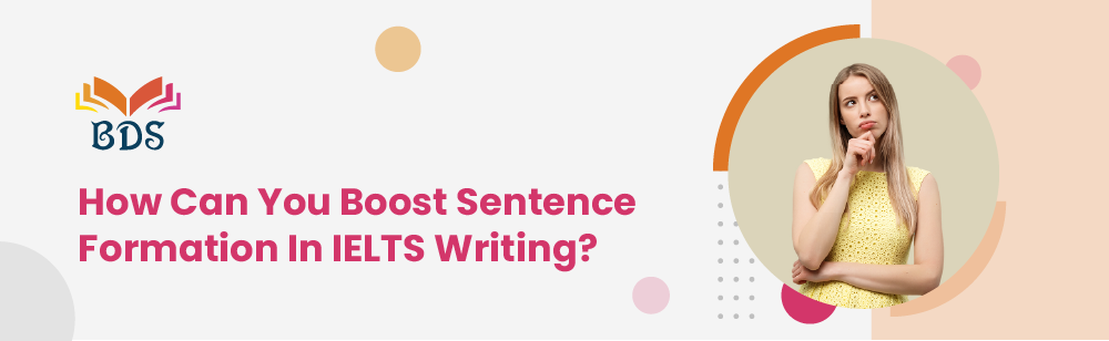 How can you boost sentence formation in IELTS Writing?