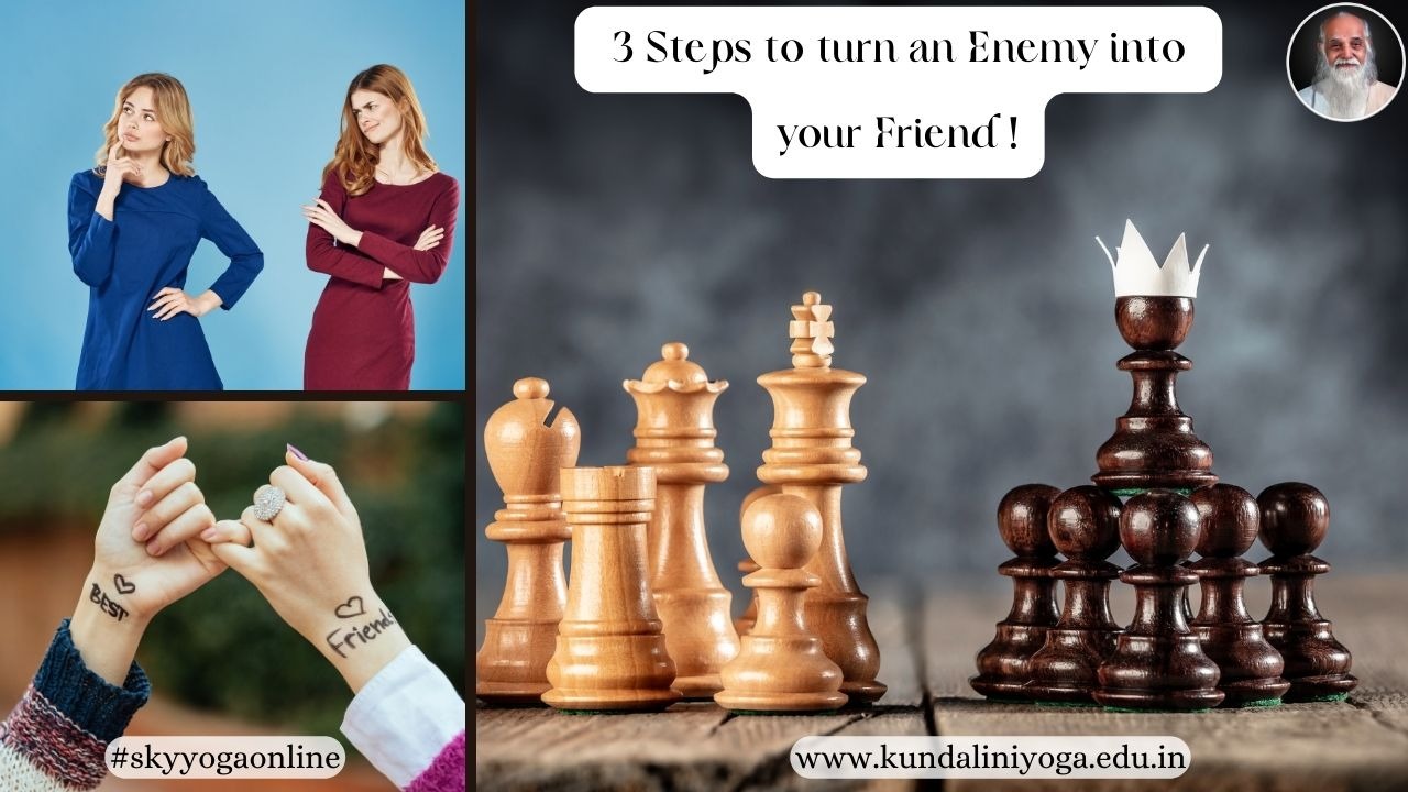 Three Steps to Transform an Enemy into a Friend