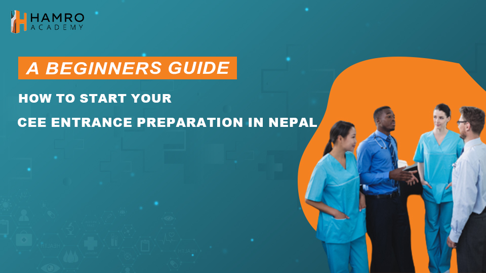 How to Start Your CEE Entrance Preparation in Nepal: A Beginner's Guide