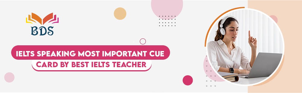 IELTS Speaking Most Important Cue card by Best IELTS Teacher
