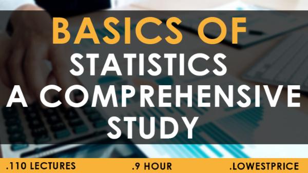 Basics of Statistics - A Comprehensive Study (College Level) 1 MONTH