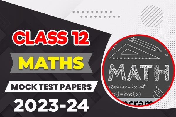Model Test Papers Exclusive for 2022 Boards | Class 12 Maths Mock Test ...