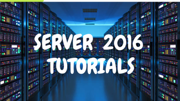SERVER 2016 TUTORIALS