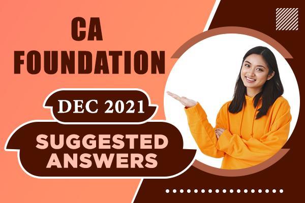 CA Foundation Dec 21 Sugested Answers | CA Foundation Dec 21 Question ...