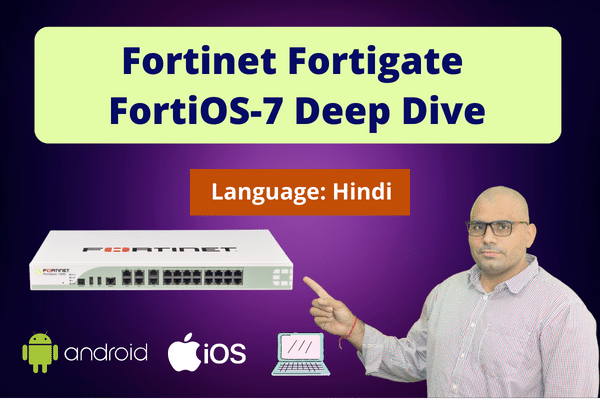 Fortinet Fortigate Firewall Training - FortiOS-7 Deep Dive