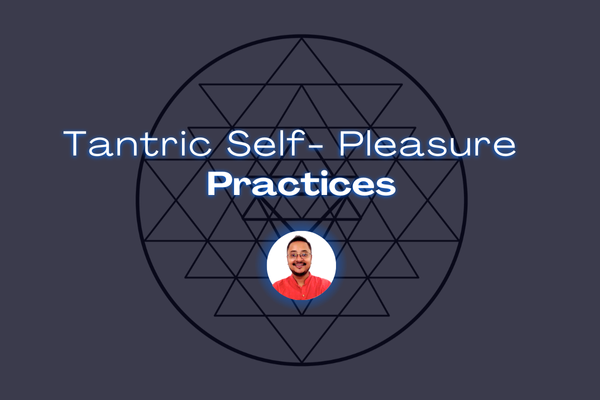 Tantric Self Pleasure Practice