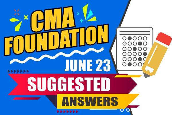 CMA Foundation: June 2023 Question Paper & Suggested Answers