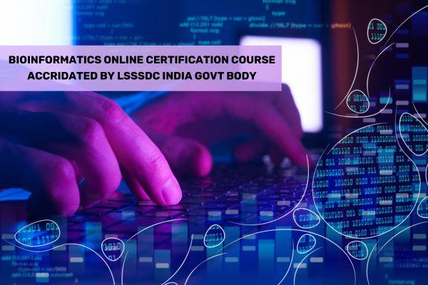 Bioinformatics Tools & Techniques Govt Certified LSSSDC Program