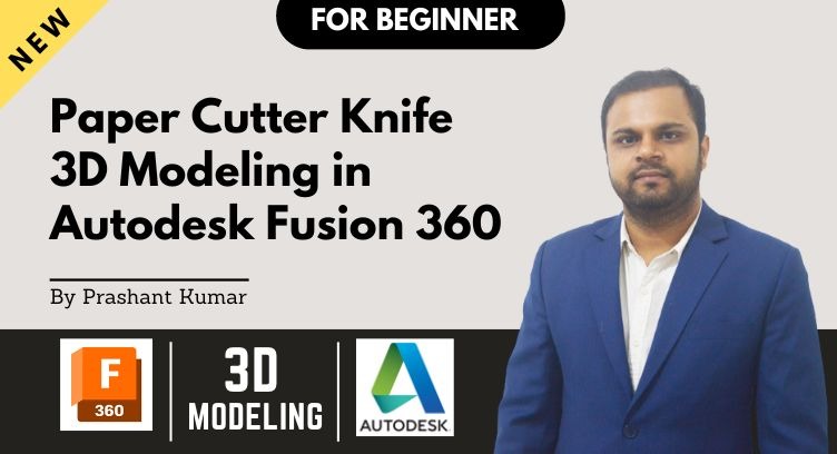 Paper Cutter Knife 3D Modeling in Autodesk Fusion 360